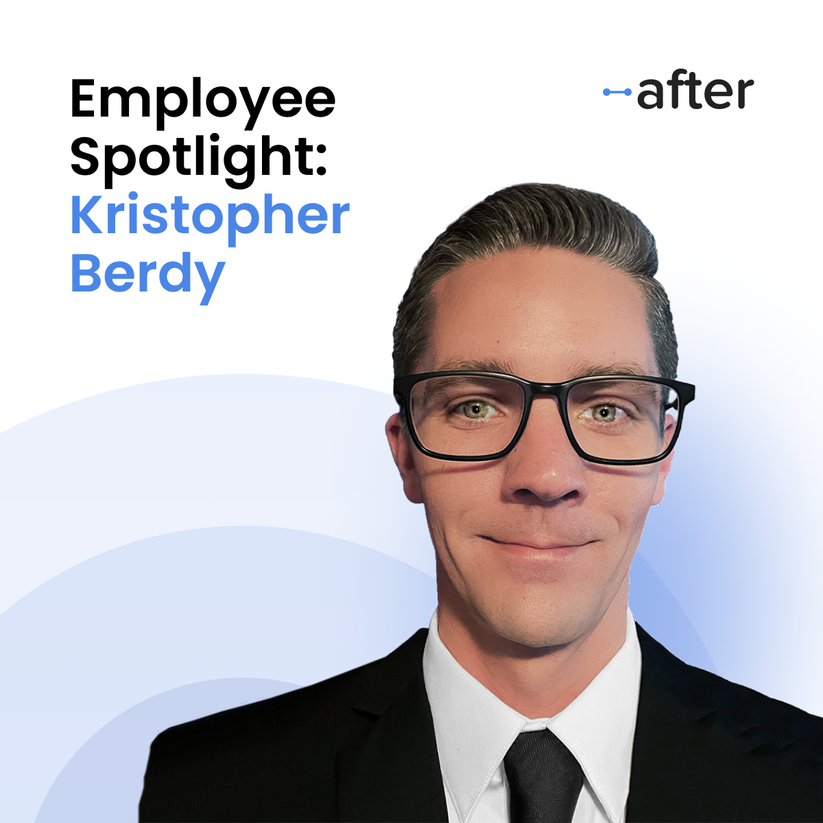Employee Spotlight: Kristopher Berdy - After, Inc.